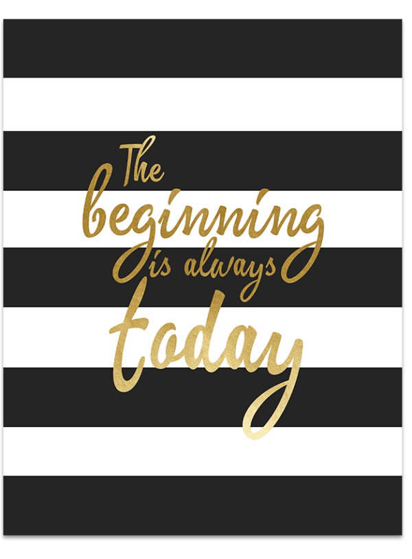 The Beginning is Always Today | Free Home Decor Printable