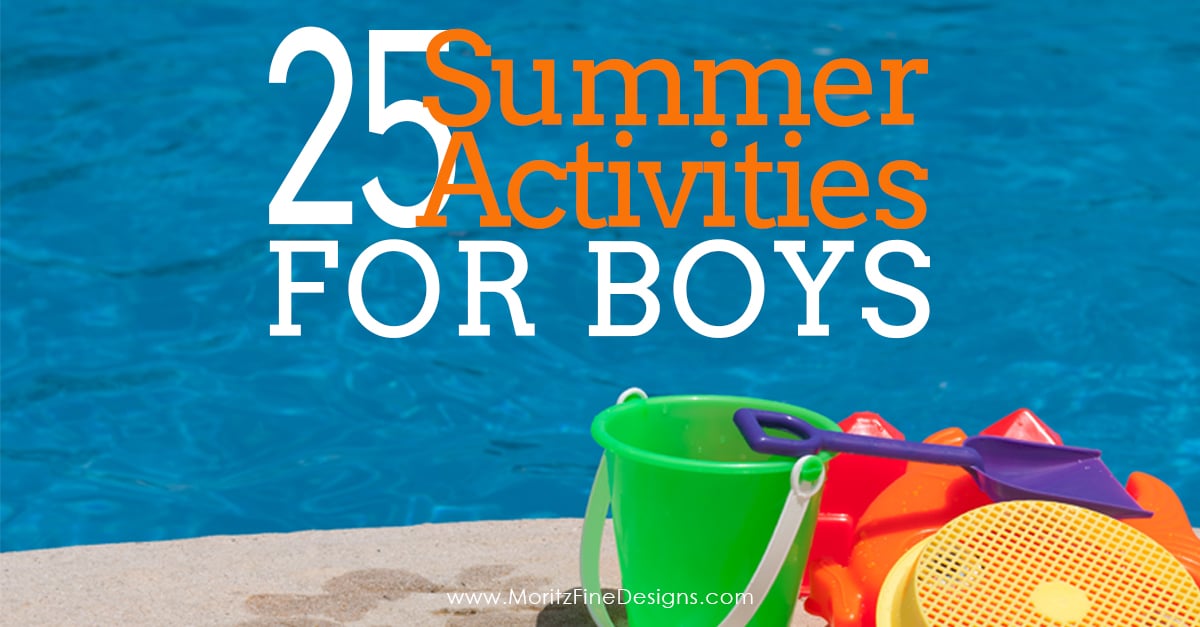 Over 25 Summertime Activities for Boy Of All Ages