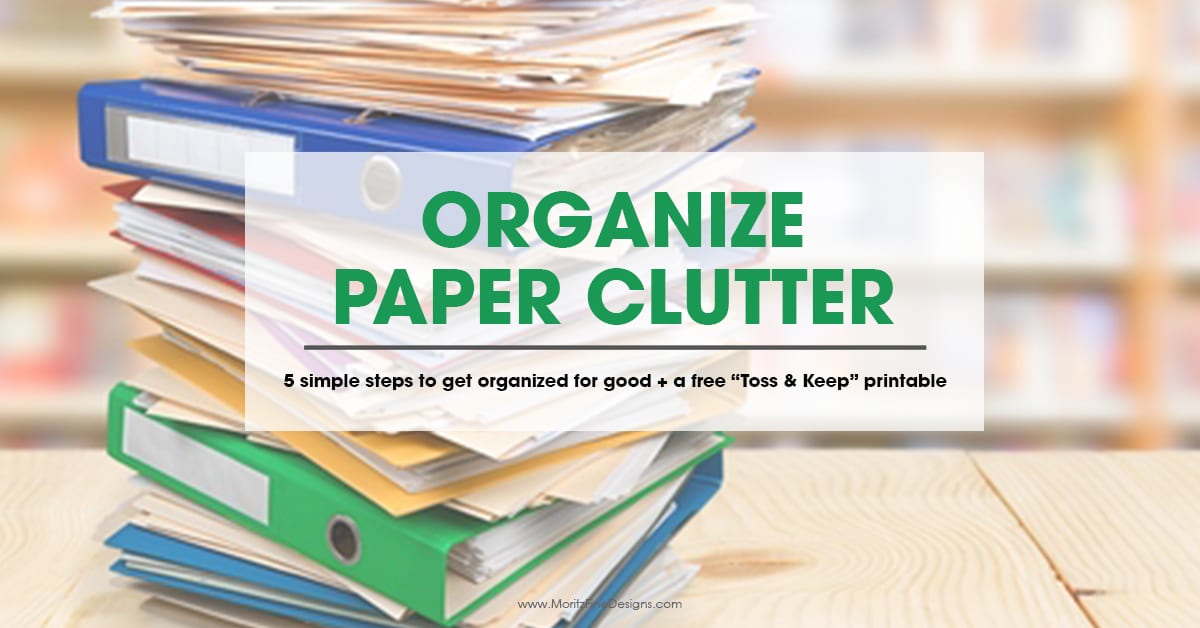 Organize Paper Clutter in 5 Simple Steps | Free Toss & Keep Printable